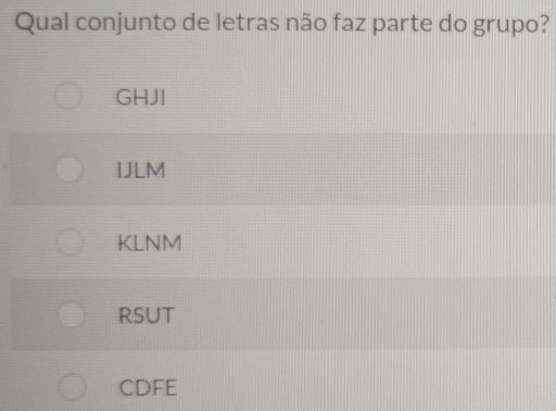 Resolvido:Qual conjunto de letras não faz parte do grupo? GHJI IJLM ...
