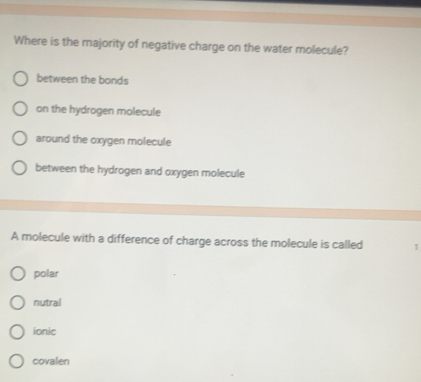 Solved: Where is the majority of negative charge on the water molecule ...