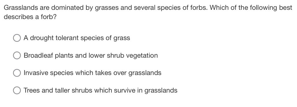 Solved: Grasslands are dominated by grasses and several species of ...