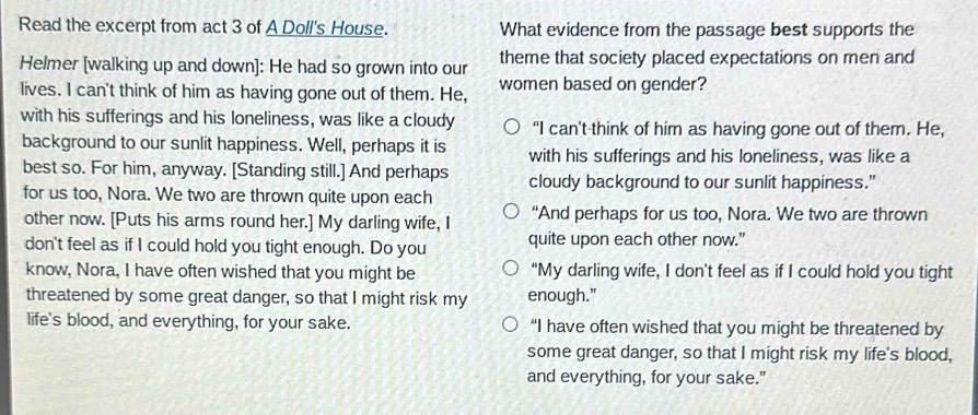 Solved: Read the excerpt from act 3 of A Doll's House. What evidence ...