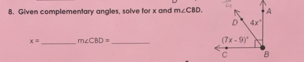 Solved: Given complementary angles, solve for x and m∠ CBD. A D 4x° x ...