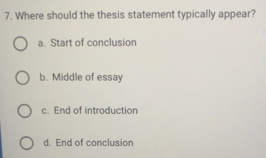 Solved: Where should the thesis statement typically appear? a. Start of ...
