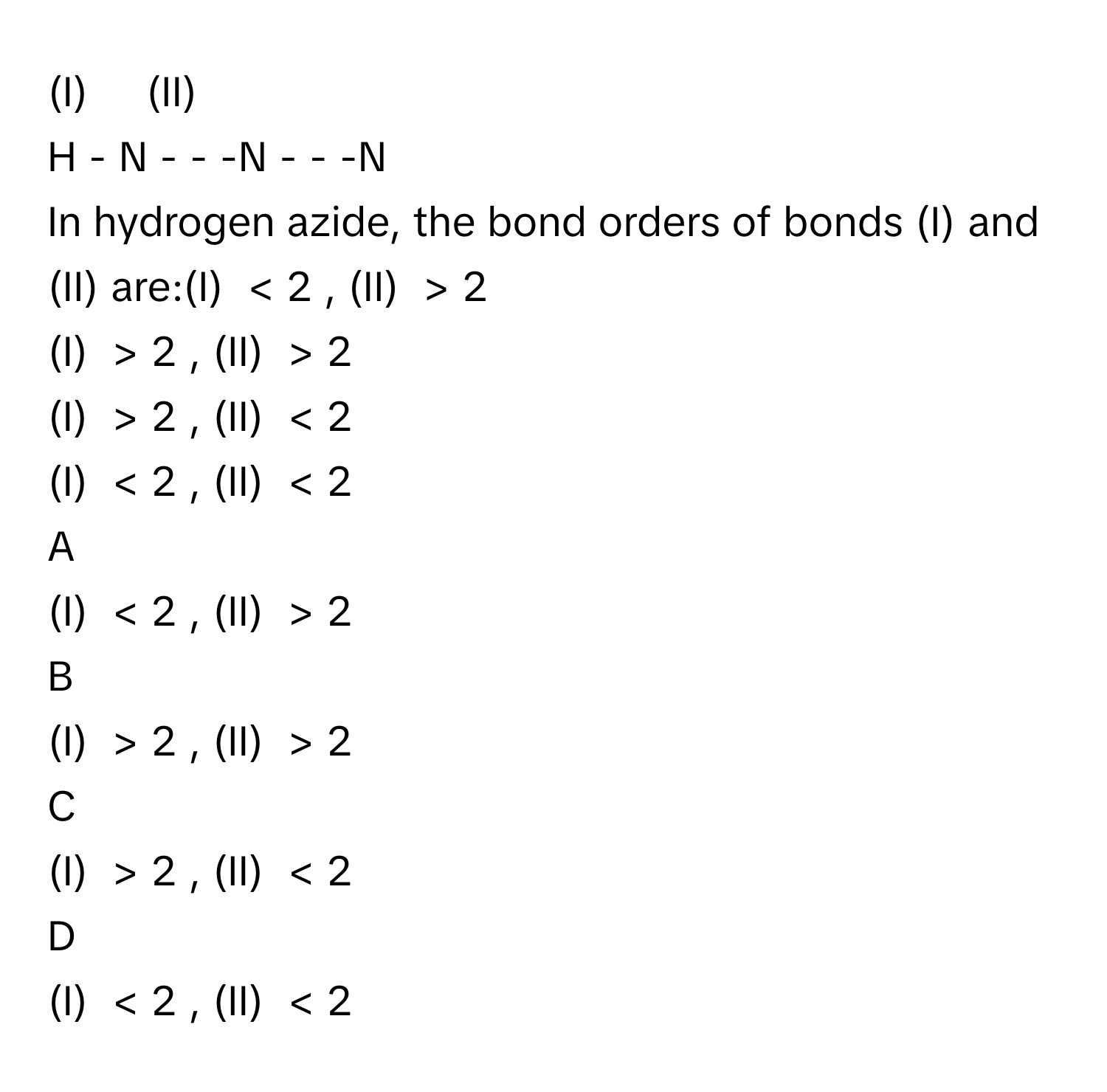 Solved: (I) (II) H - N - - -N - - -N In hydrogen azide, the bond orders ...