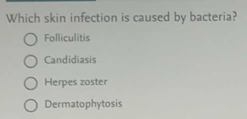 Solved: Which skin infection is caused by bacteria? Folliculitis ...