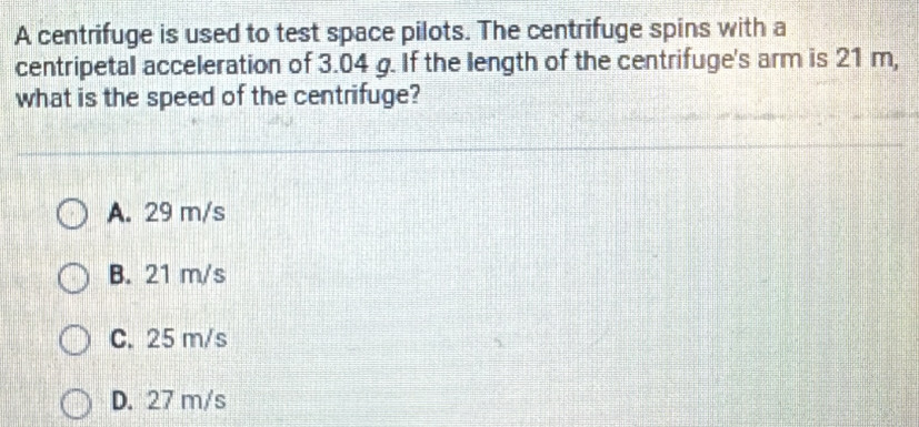 Solved: A centrifuge is used to test space pilots. The centrifuge spins ...