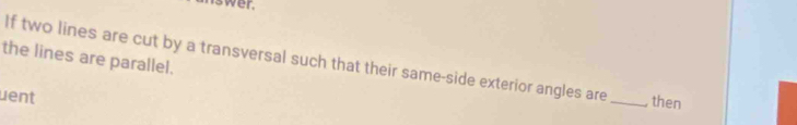 Solved: nswer. the lines are parallel. If two lines are cut by a ...