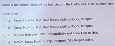 Solved: What is the correct order of the four steps in the Darley and ...
