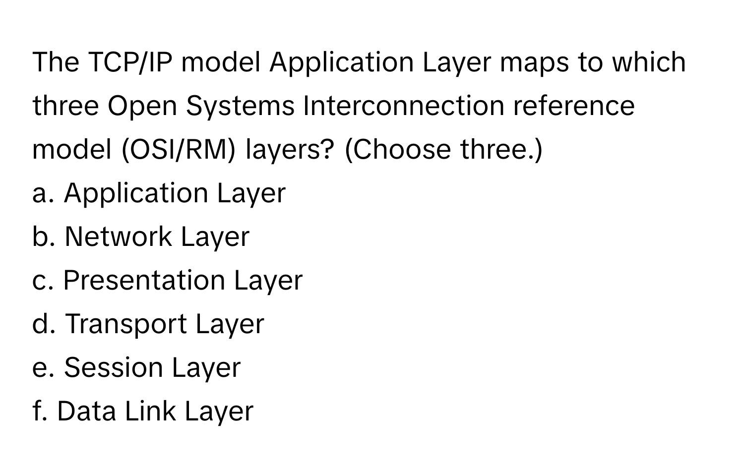 Solved: The TCP/IP model Application Layer maps to which three Open ...