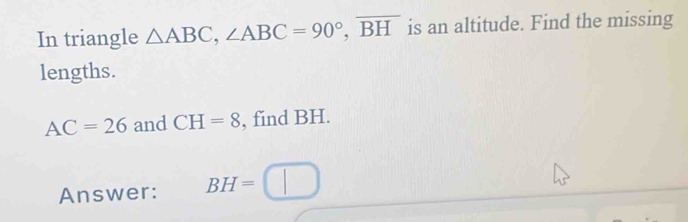 Solved: In triangle ABC, ∠ ABC=90°, overline BH is an altitude. Find ...
