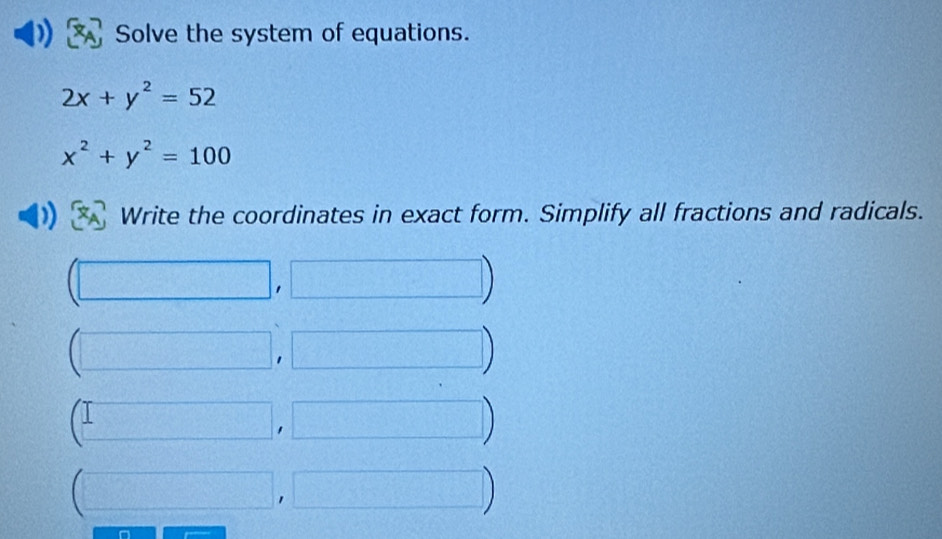 Solved: Solve the system of equations. 2x+y^2=52 x^2+y^2=100 ) Write ...