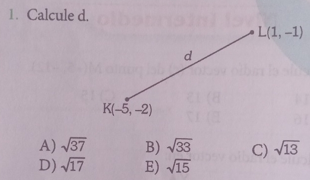 Resuelto:Calcule d. A) sqrt(37) B) sqrt(33) sqrt(13) C) D) sqrt(17) E ...
