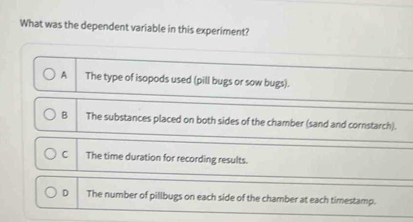 Solved: What was the dependent variable in this experiment? A The type ...