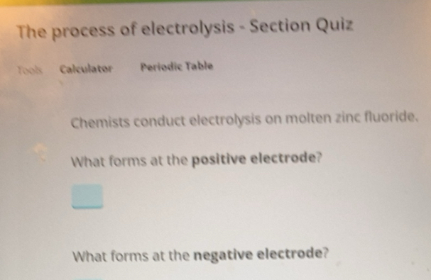 Solved: The process of electrolysis - Section Quiz Tools Calculator Períodic Table Chemists cond ...