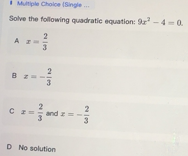 Solved: (Single ... Solve the following quadratic equation: 9x^2-4=0. A ...