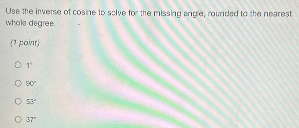 Solved: Use the inverse of cosine to solve for the missing angle ...