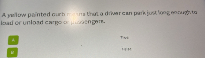 Solved: A yellow painted curb means that a driver can park just long ...