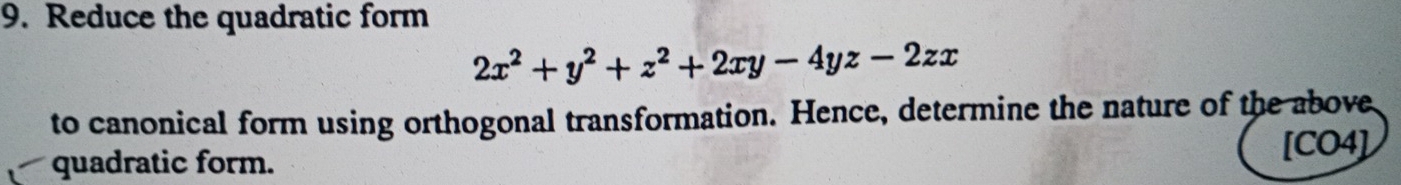 Solved: Reduce the quadratic form 2x^2+y^2+z^2+2xy-4yz-2zx to canonical form using orthogonal ...