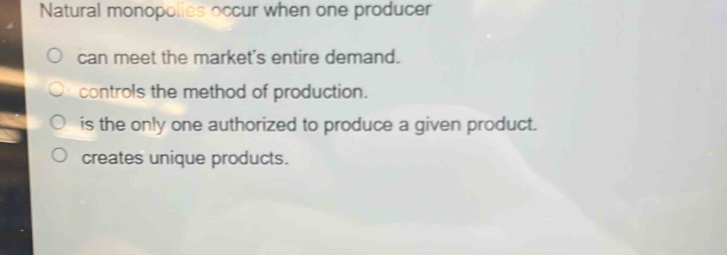 Solved: Natural monopolies occur when one producer can meet the market ...