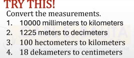 Solved: TRY THIS! Convert the measurements. 1. 10000 millimeters to ...