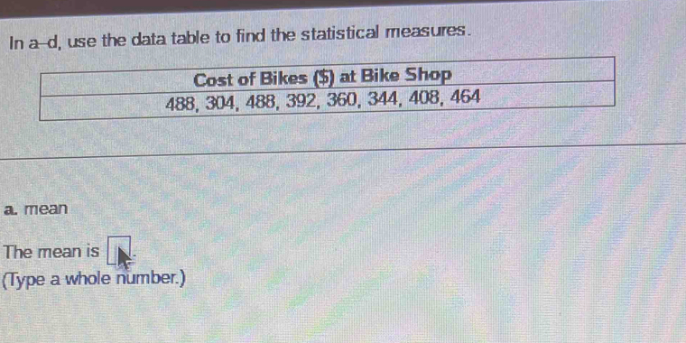 In a--d, use the data table to find the statistical measures. Cost of ...
