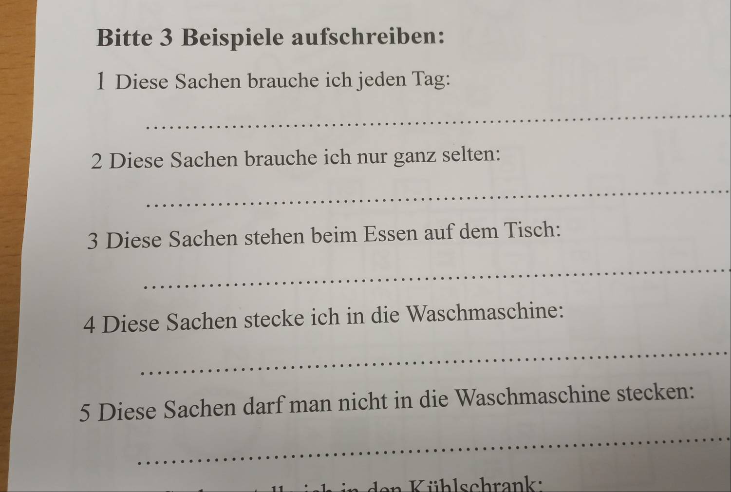 Gelöst:Bitte 3 Beispiele aufschreiben: 1 Diese Sachen brauche ich jeden ...