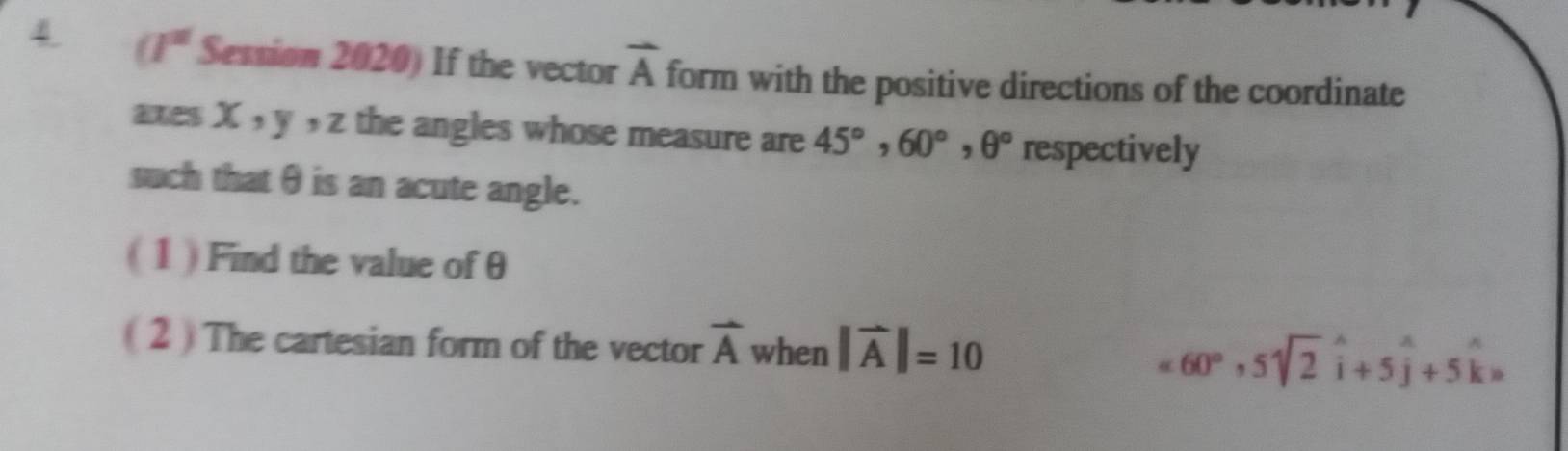 Solved: 4 (I^n Session 2020) If the vector vector A form with the ...