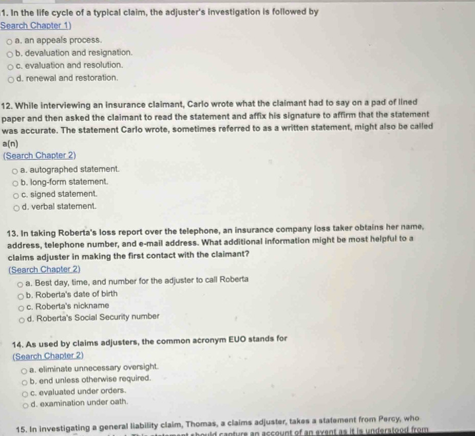 Solved: In the life cycle of a typical claim, the adjuster's ...
