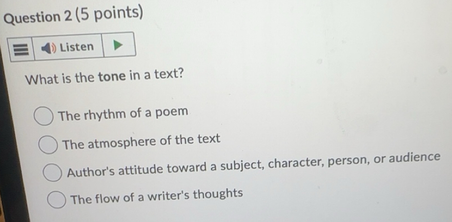 Solved: Listen What is the tone in a text? The rhythm of a poem The ...
