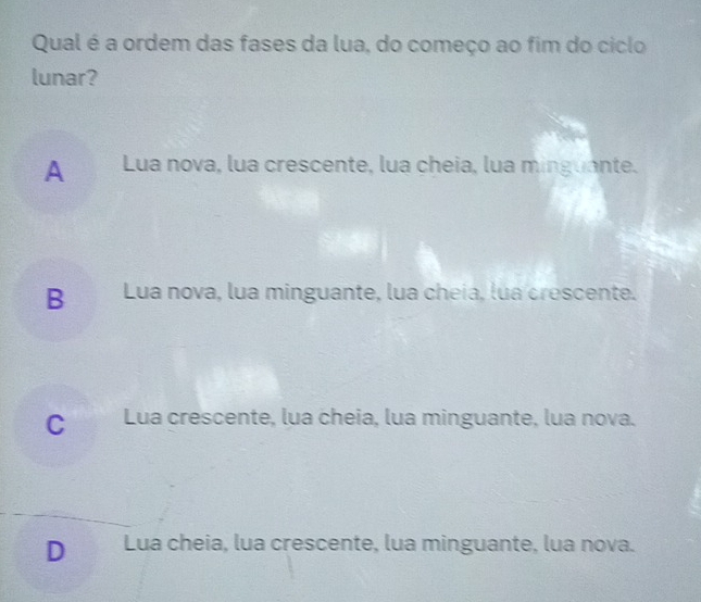 Resolvido:Qual é a ordem das fases da lua, do começo ao fim do ciclo ...