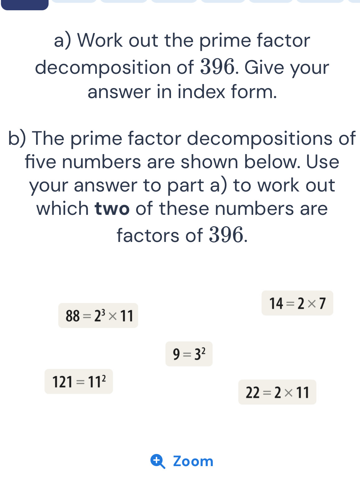Solved: Work out the prime factor decomposition of 396. Give your ...