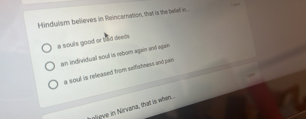 Solved: Hinduism believes in Reincarnation, that is the belief in... a ...