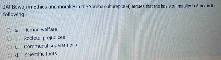 Solved: JAI Bewaji in Ethics and morality in the Yoruba culture(2004 ...