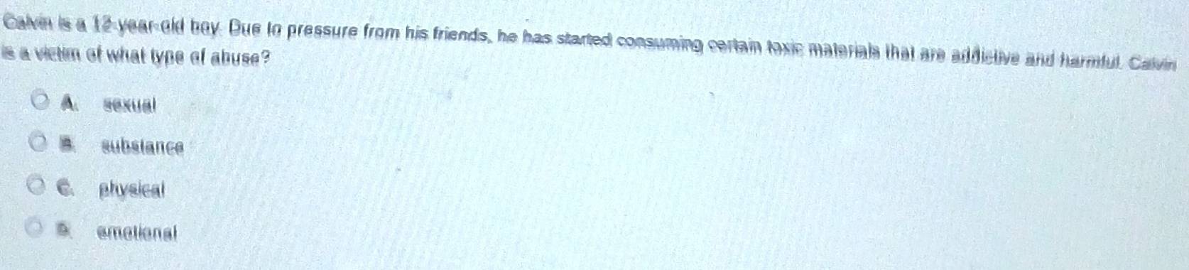 Solved: Calvin is a 12-year-old boy. Due to pressure from his friends ...