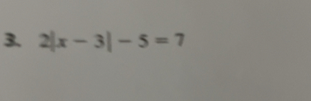 Solved: 2|x-3|-5=7 [Math]