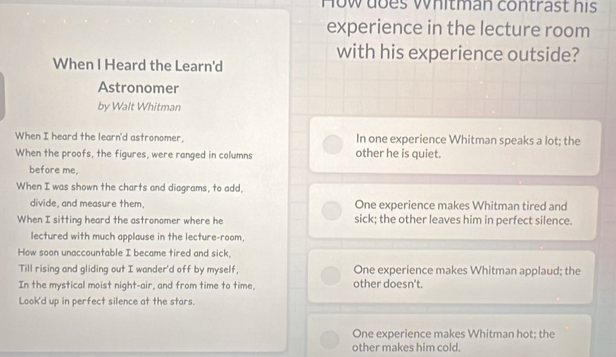 Solved: How đoes whitman contrast his experience in the lecture room ...