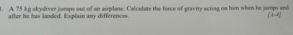 Solved: A 75 kg skydiver jumps out of an airplane. Calculate the force ...