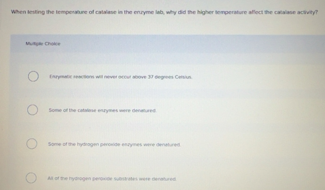 Solved: When testing the temperature of catalase in the enzyme lab, why ...