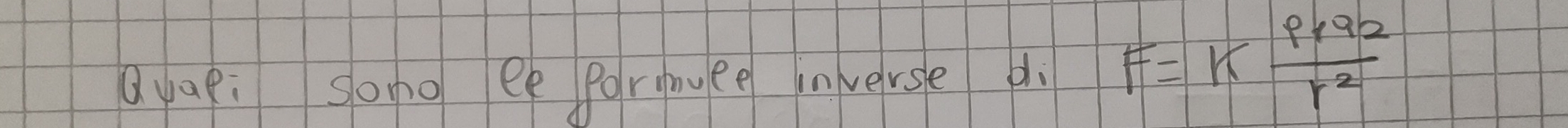 Risolto:ayapi sono ee porinuee inverse p F=kfrac p_1q_2r^2