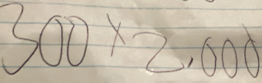 Solved: 300* 2,000 [Math]