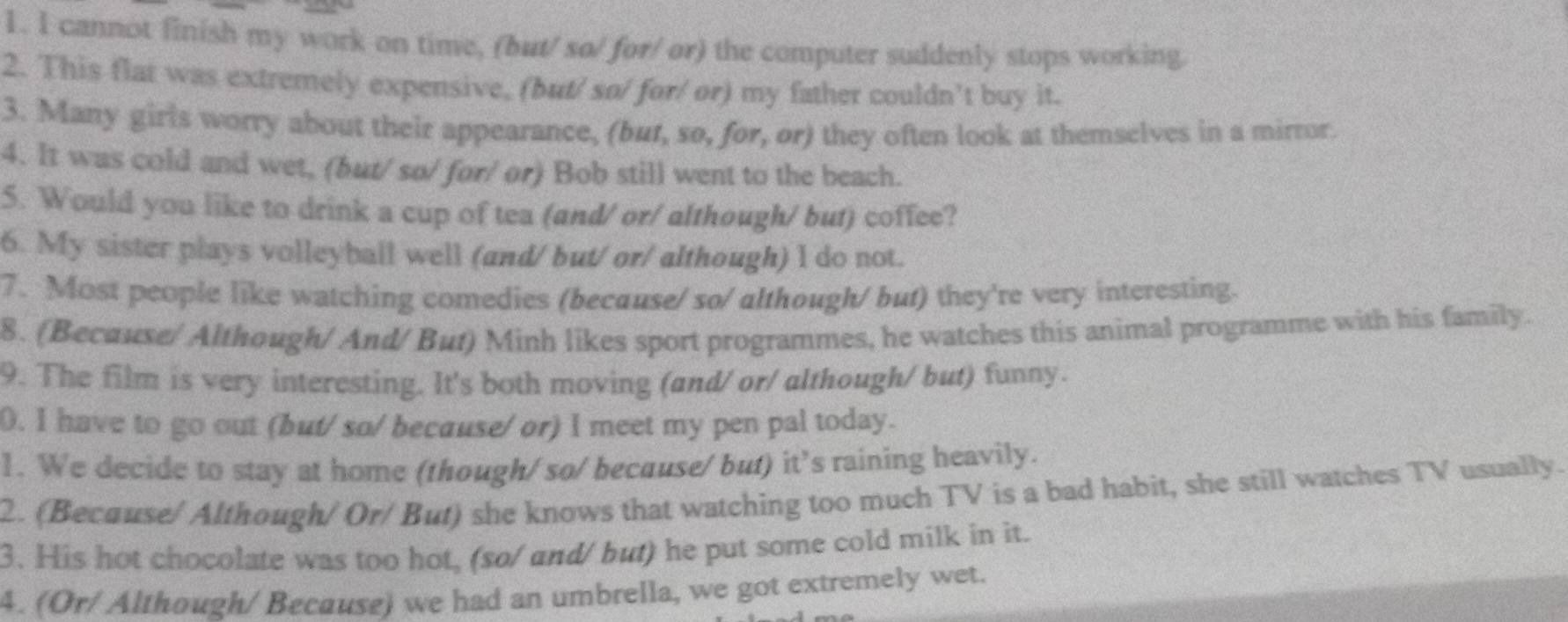 Giải quyết:cannot finish my work on time, (but/ so/ for/ or) the ...