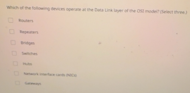 Gelöst:Which of the following devices operate at the Data Link layer of ...