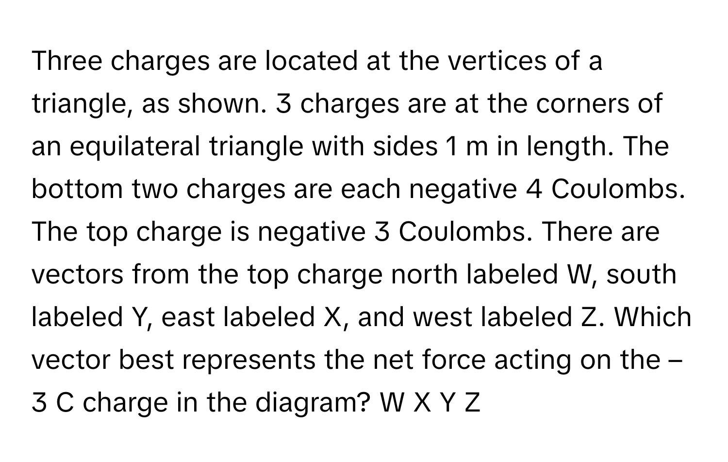 Solved: Three charges are located at the vertices of a triangle, as ...