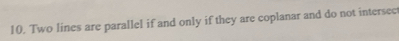 Solved: Two lines are parallel if and only if they are coplanar and do ...
