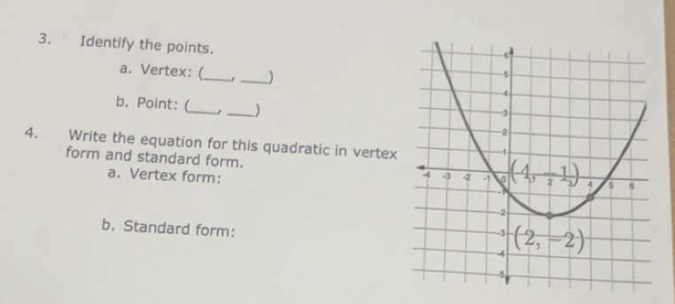 Gelöst:Identify the points. a. Vertex: (_ _) b. Point: (_ , _) 4. Write ...