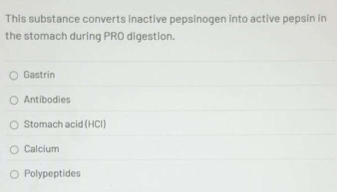 Solved: This substance converts inactive pepsinogen into active pepsin ...