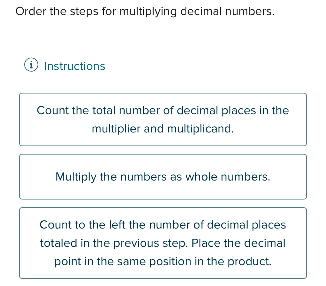 Solved: Order the steps for multiplying decimal numbers. i Instructions ...