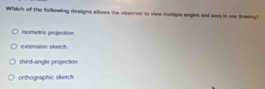 Solved: Which of the following designs allows the observer to view ...