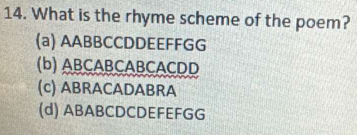 Solved: What is the rhyme scheme of the poem? (a) AABBCCDDEEFFGG (b ...