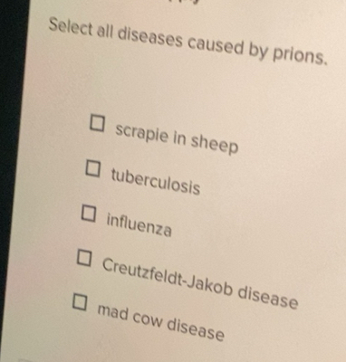 Solved: Select all diseases caused by prions. scrapie in sheep ...
