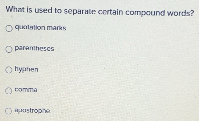 Solved: What is used to separate certain compound words? quotation ...